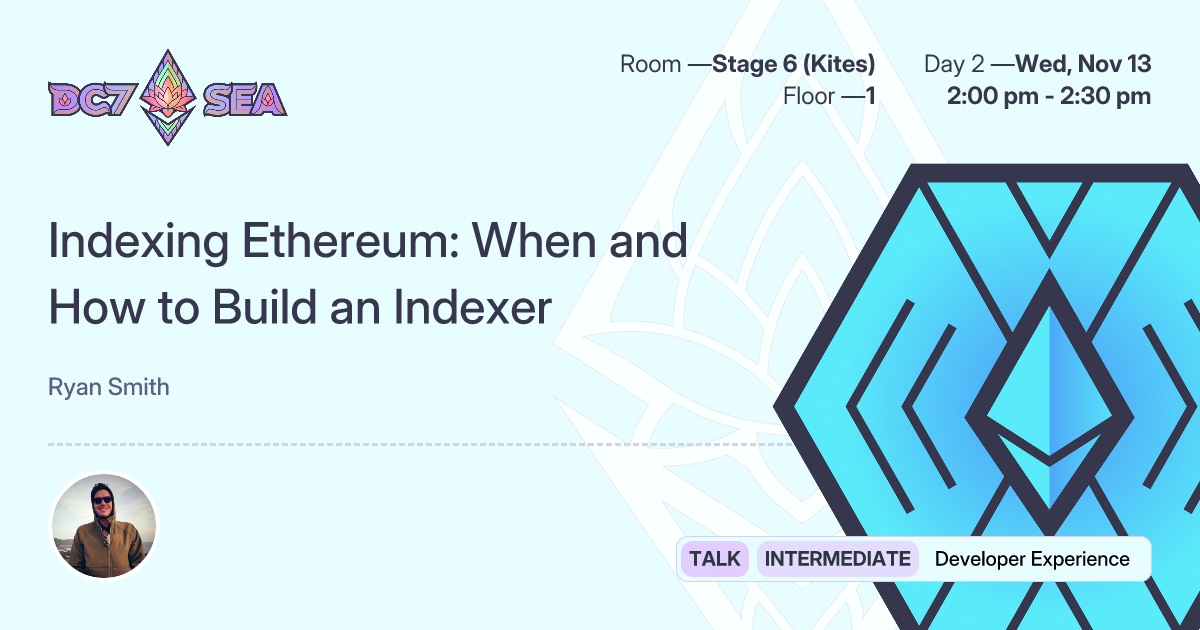 Indexing Ethereum: When and How to Build an Indexer @ Devcon SEA