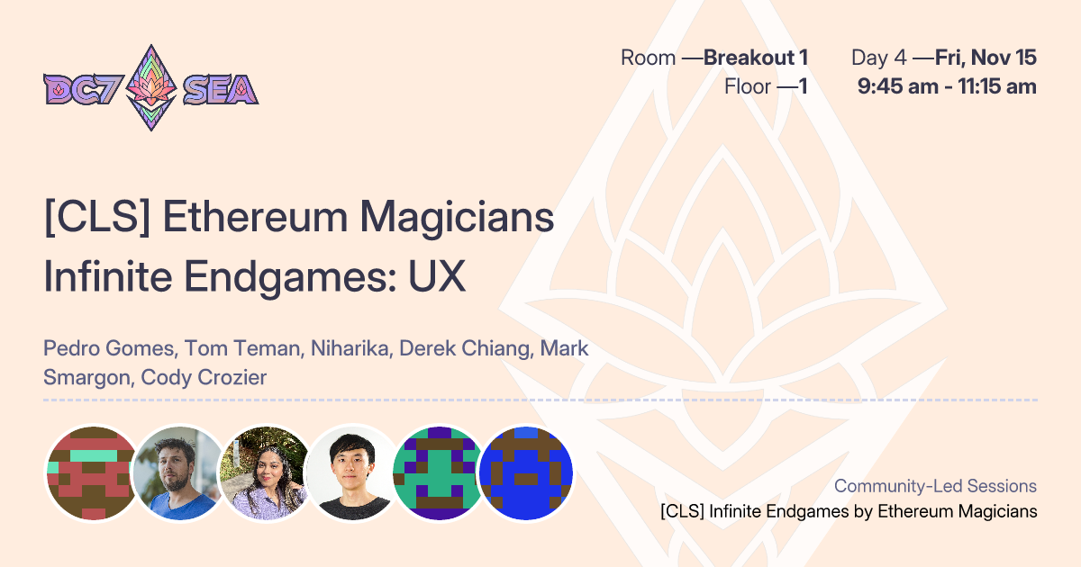 [CLS] Ethereum Magicians Infinite Endgames: UX @ Devcon SEA