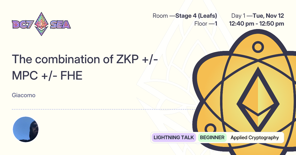 The combination of ZKP +/- MPC +/- FHE @ Devcon SEA